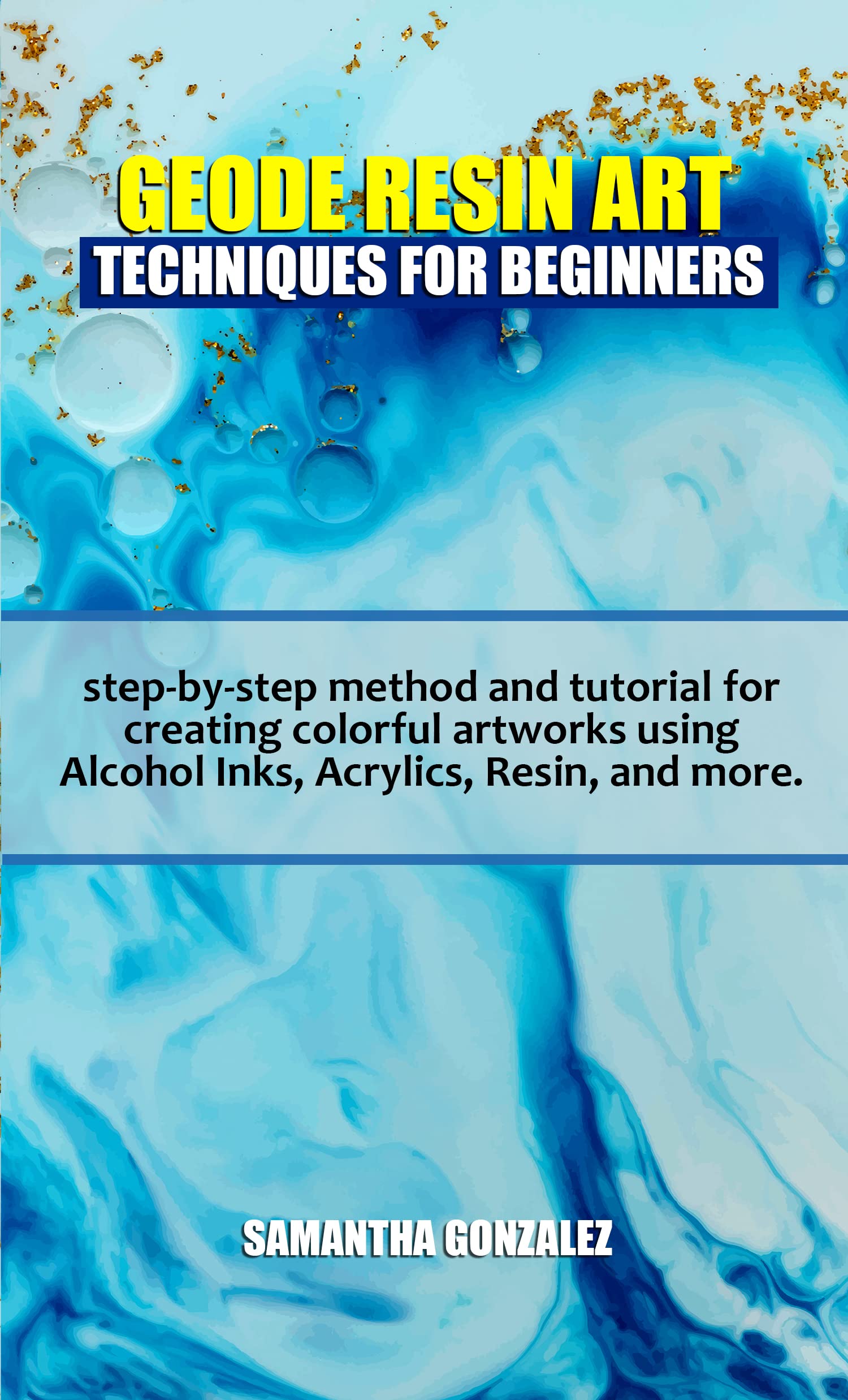 GEODE RESIN ART TECHNIQUES FOR BEGINNERS: step-by-step method and ...