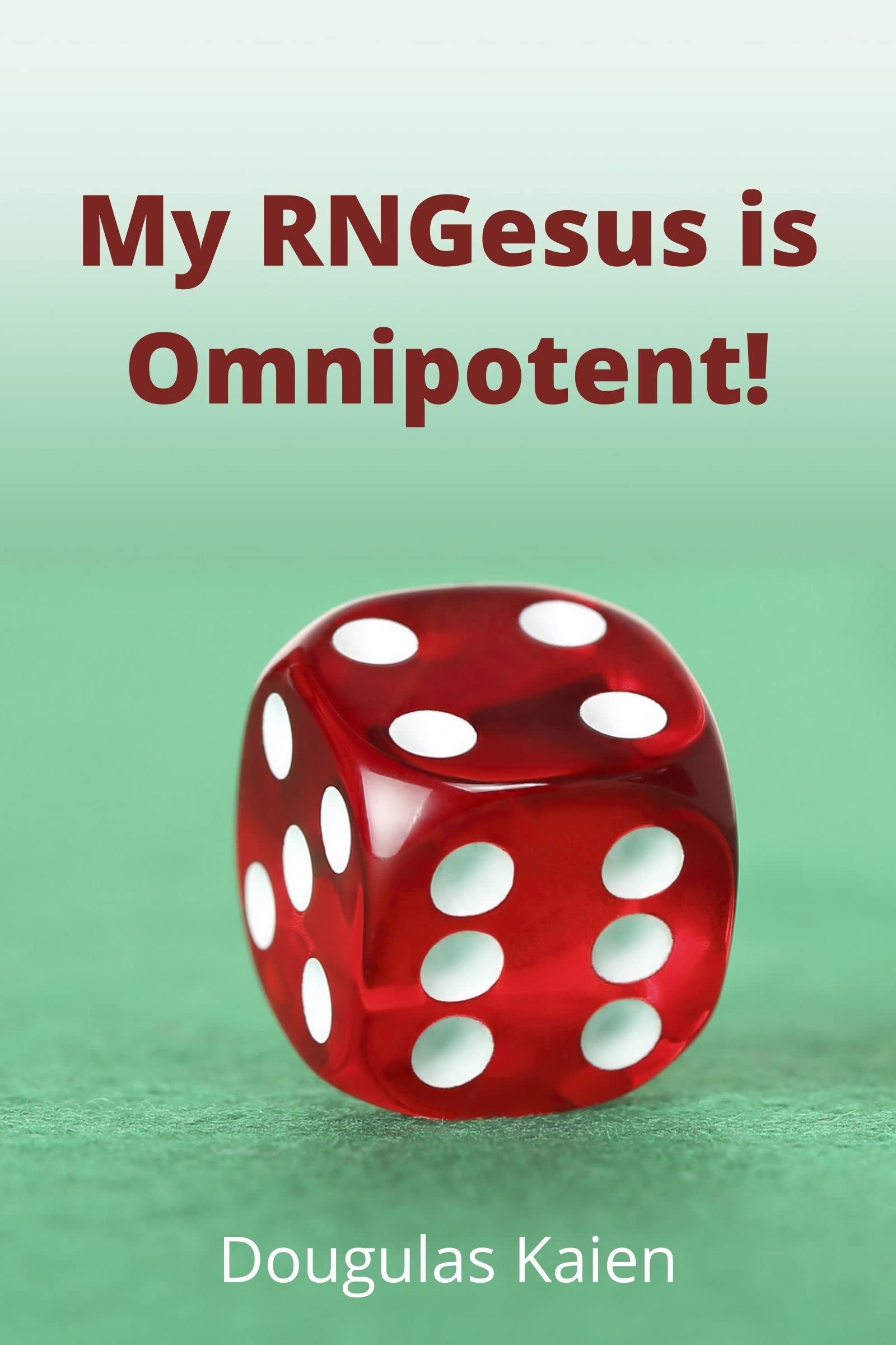 My RNGesus is Omnipotent!: A Gamelit/LitRPG Novel by Dougulas Kaien ...