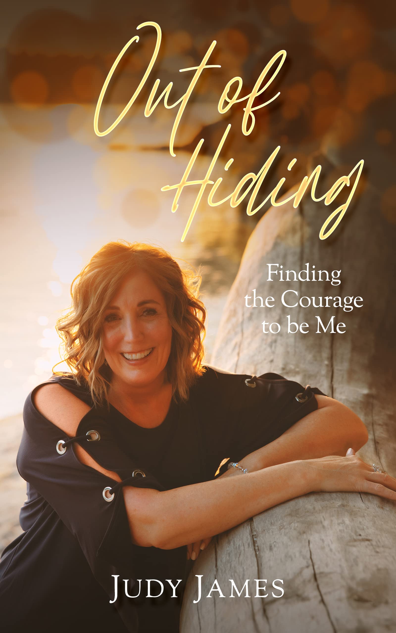 Out of Hiding: Finding the Courage to Be Me by Judy James | Goodreads