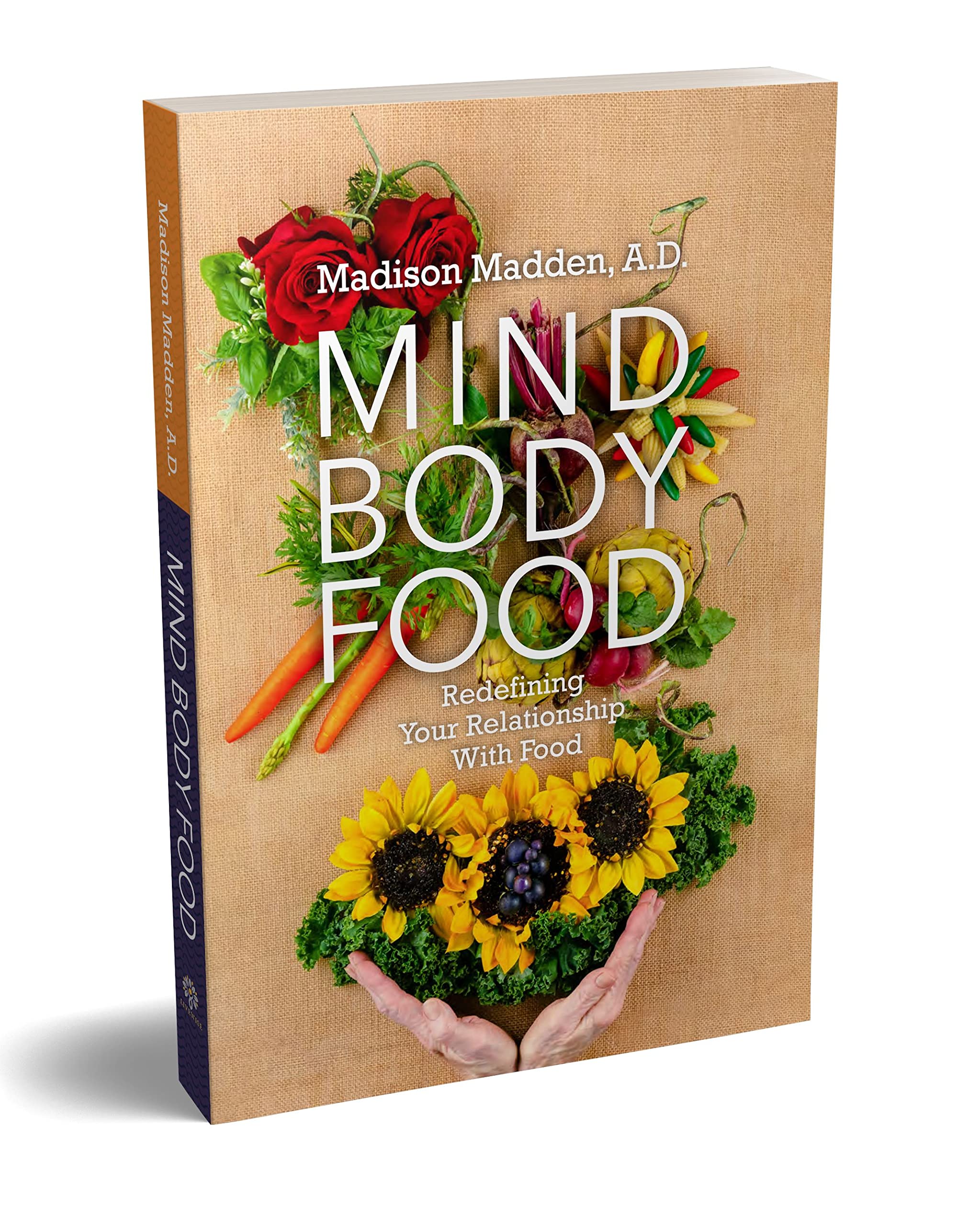 MIND BODY FOOD : Redefining Your Relationship With Food by Madison ...