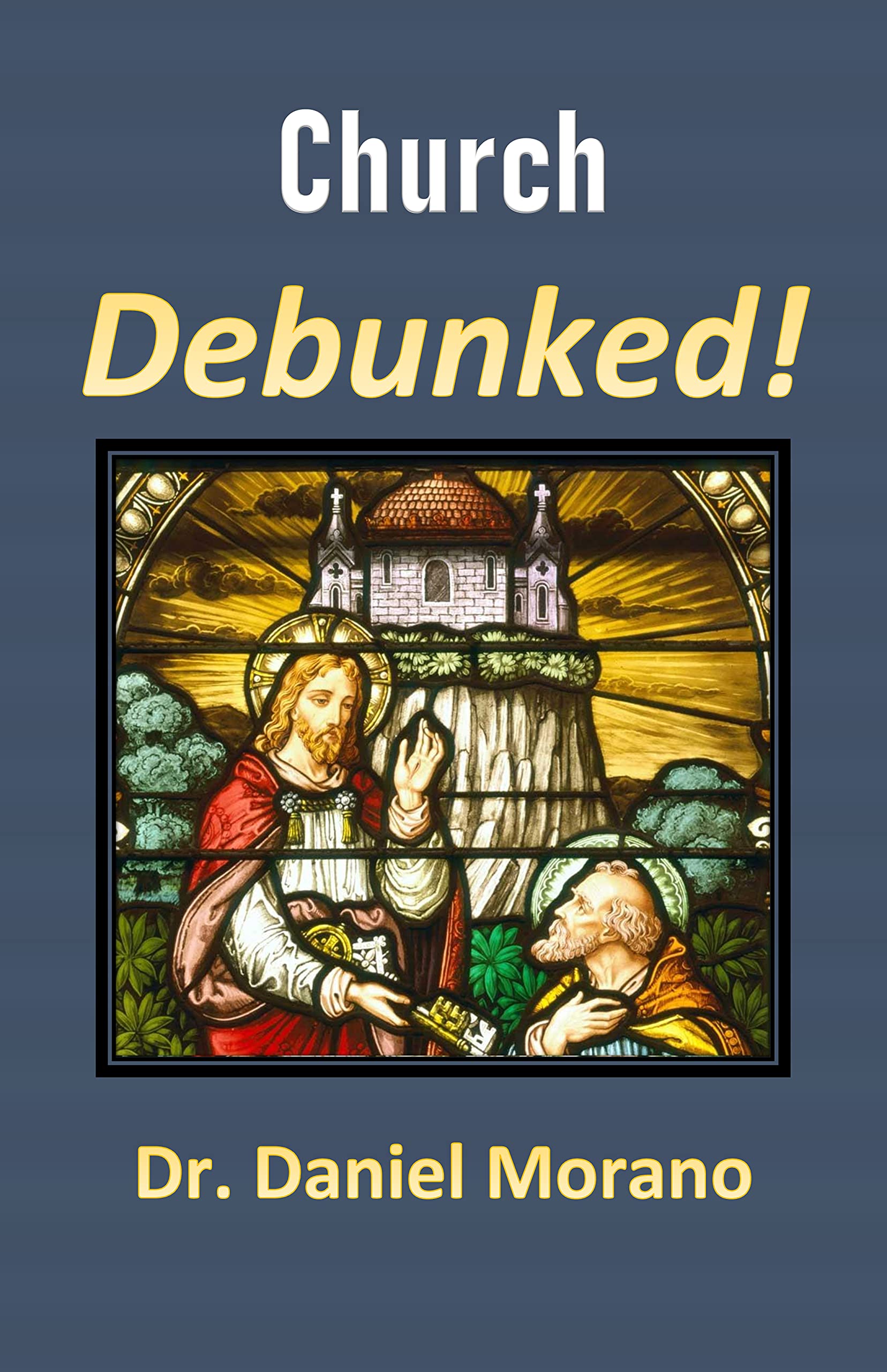 Church Debunked! by Daniel Morano | Goodreads