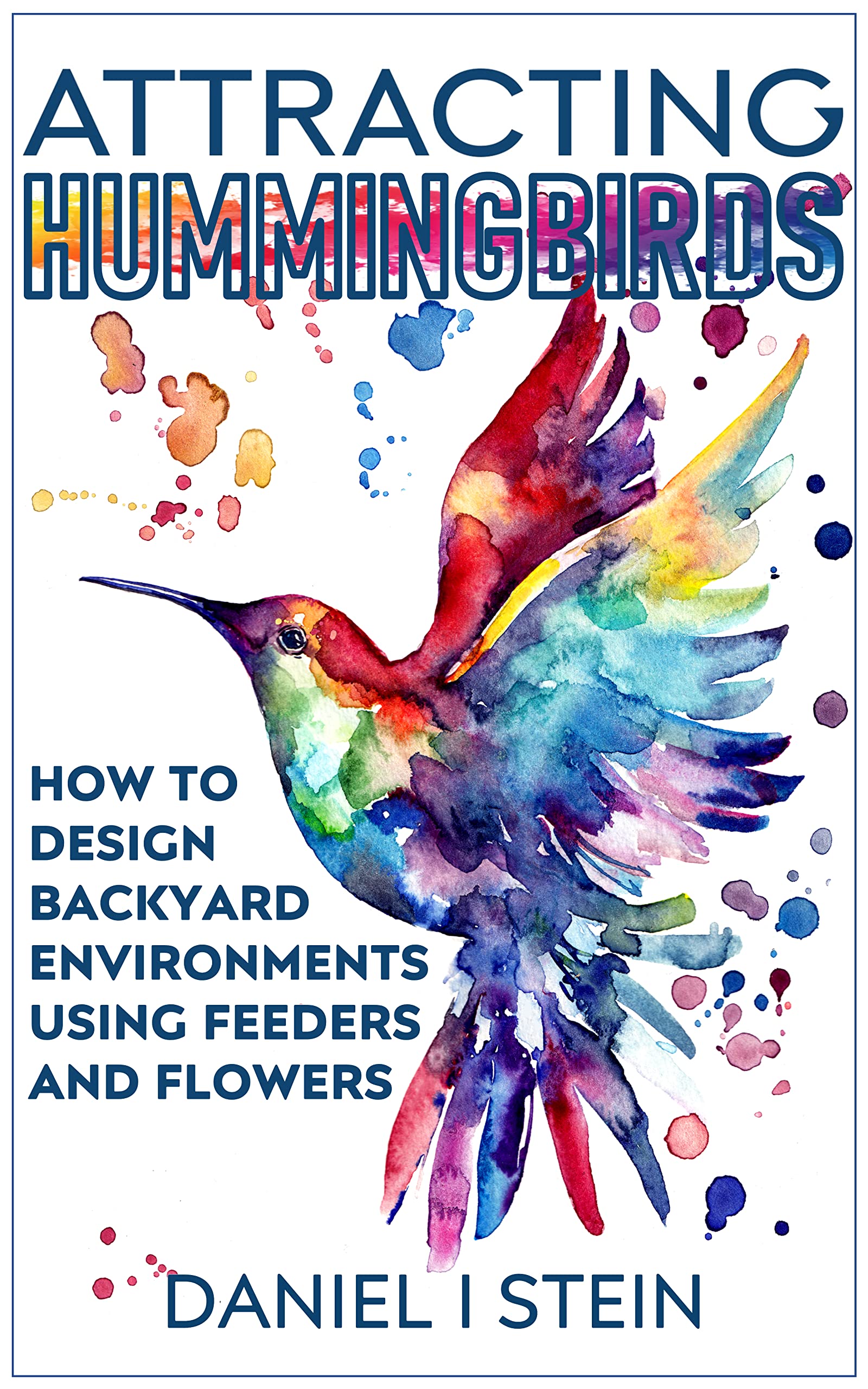 Attracting Hummingbirds: How to Design Backyard Environments Using ...