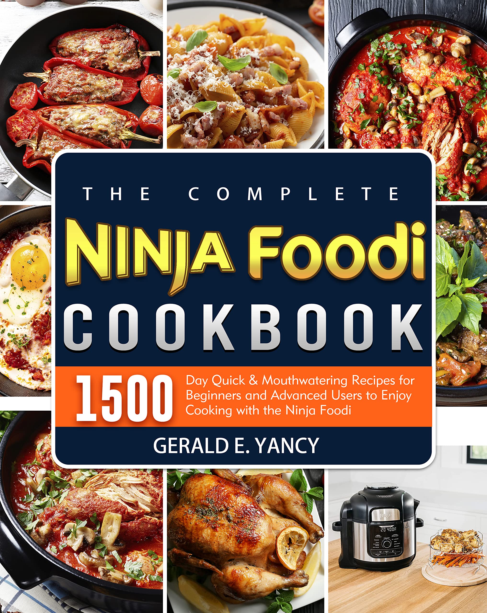 The Complete Ninja Foodi Cookbook for Beginners 2022: 1000 Easy ...