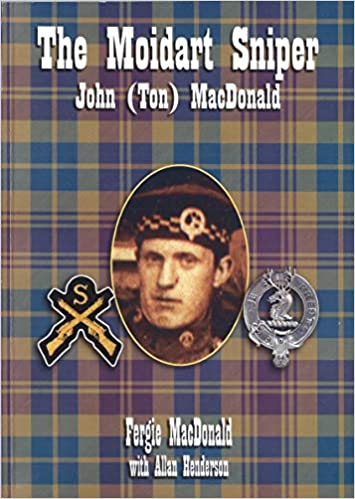 The Moidart Sniper: John (Ton) MacDonald by Fergie MacDonald | Goodreads