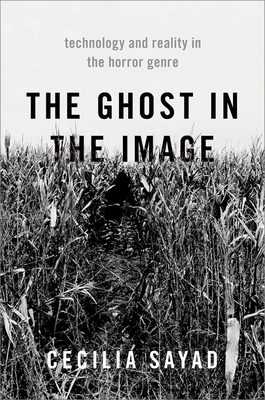 The Ghost in the Image: Technology and Reality in the Horror Genre by ...