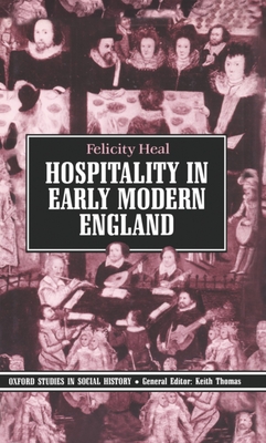 Hospitality in Early Modern England by Felicity Heal | Goodreads