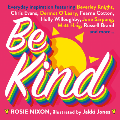 Be Kind: An essential gift with tips on how to improve happiness ...