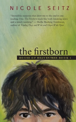 The Firstborn: House of Heaventree Book 1 by Nicole Seitz | Goodreads