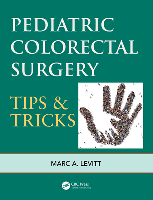 Pediatric Colorectal Surgery: Tips & Tricks by Marc Levitt | Goodreads