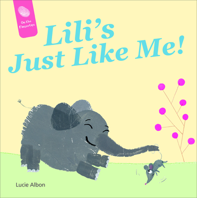 Lili's Just Like Me! (On the Fingertips, 4) by Lucie Albon | Goodreads