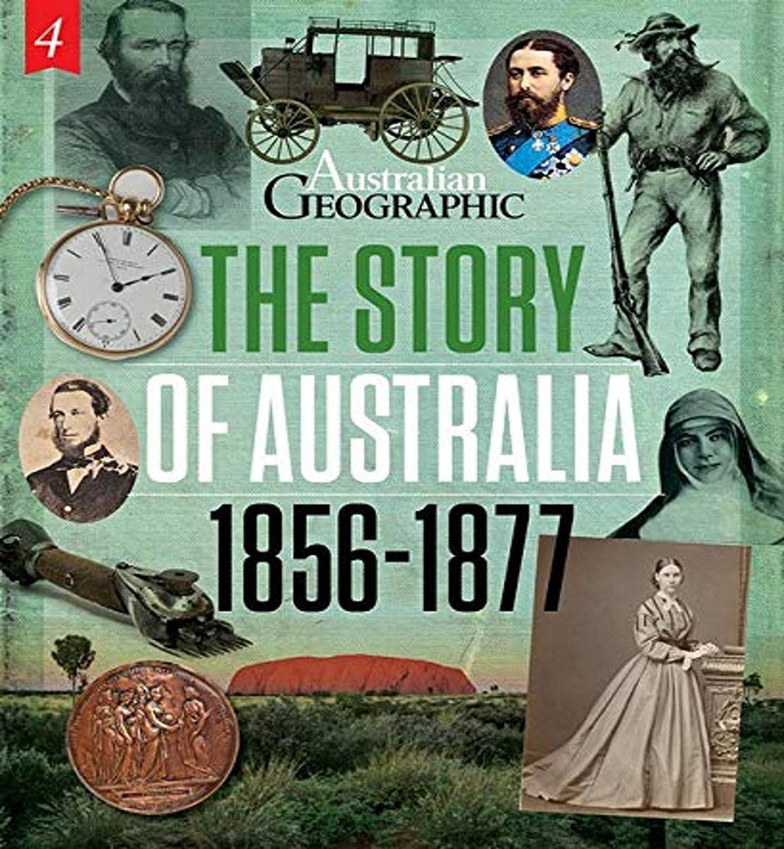 The Story of Australia:1856-1877 by Australian Geographic | Goodreads