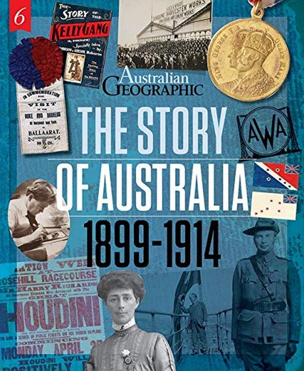 The Story of Australia:1899-1914 by Australian Geographic | Goodreads