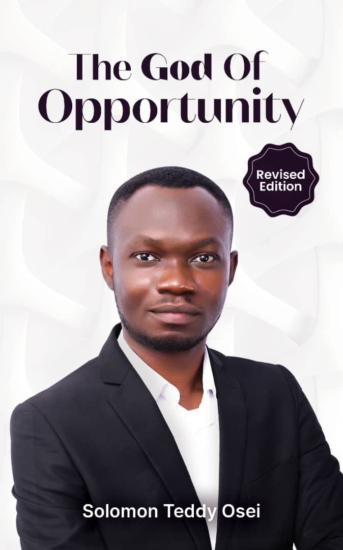 The God Of Opportunity Revised Edition by Solomon Teddy Osei | Goodreads