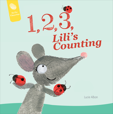 1, 2, 3, Lili's Counting (On the Fingertips, 3) by Lucie Albon | Goodreads