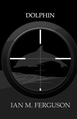 Dolphin by Ian M Ferguson | Goodreads