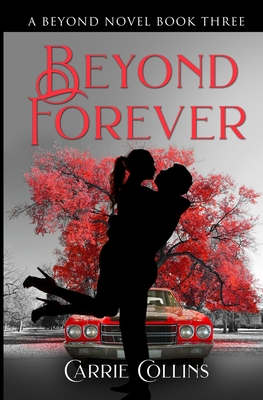 Beyond Forever: A Beyond Novel Book Three by Carrie Collins | Goodreads