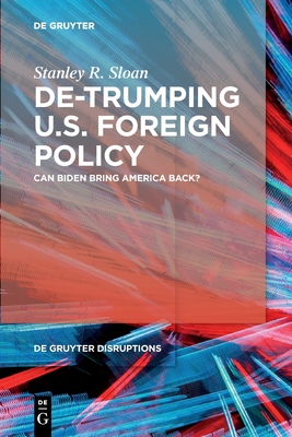 De-Trumping U.S. Foreign Policy: Can Biden Bring America Back? by ...