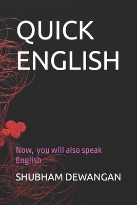 Quick English: अब, आप भी English बोलेंगे by Shubham Dewangan | Goodreads