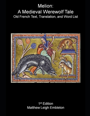 Melion: A Medieval Werewolf Tale: Old French Text, Translation, and ...