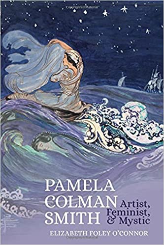 Pamela Colman Smith Artist, Feminist, & Mystic by Elizabeth Foley O ...