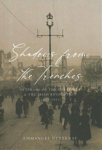 Shadows from the Trenches: Veterans of the Great War and the Irish ...