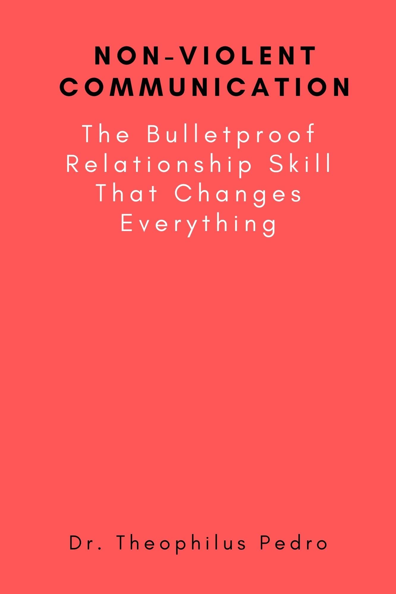 Non-Violent Communication: The Bulletproof Relationship Skill That ...