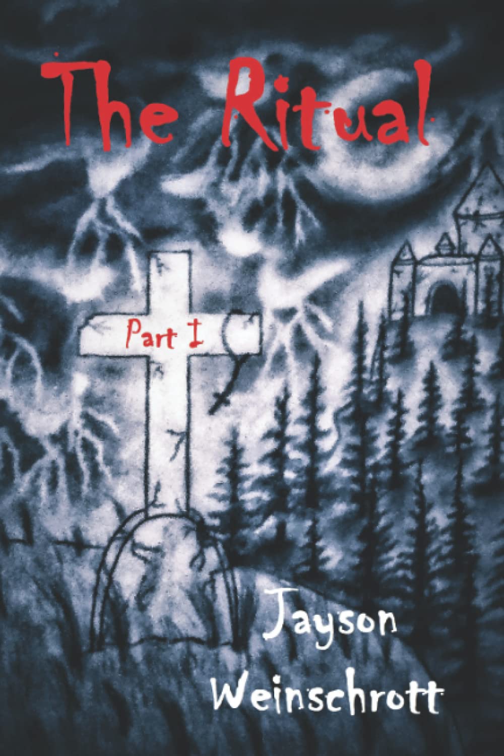 The Ritual: Part I by Jayson Weinschrott | Goodreads