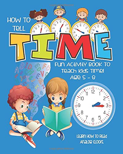How To Tell Time, Fun Activity Book To Teach Kids Time! Age 5 - 8 ...