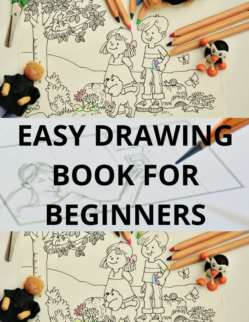 EASY DRAWING BOOK FOR BEGINNERS: Beginners can learn how to draw in 30 ...
