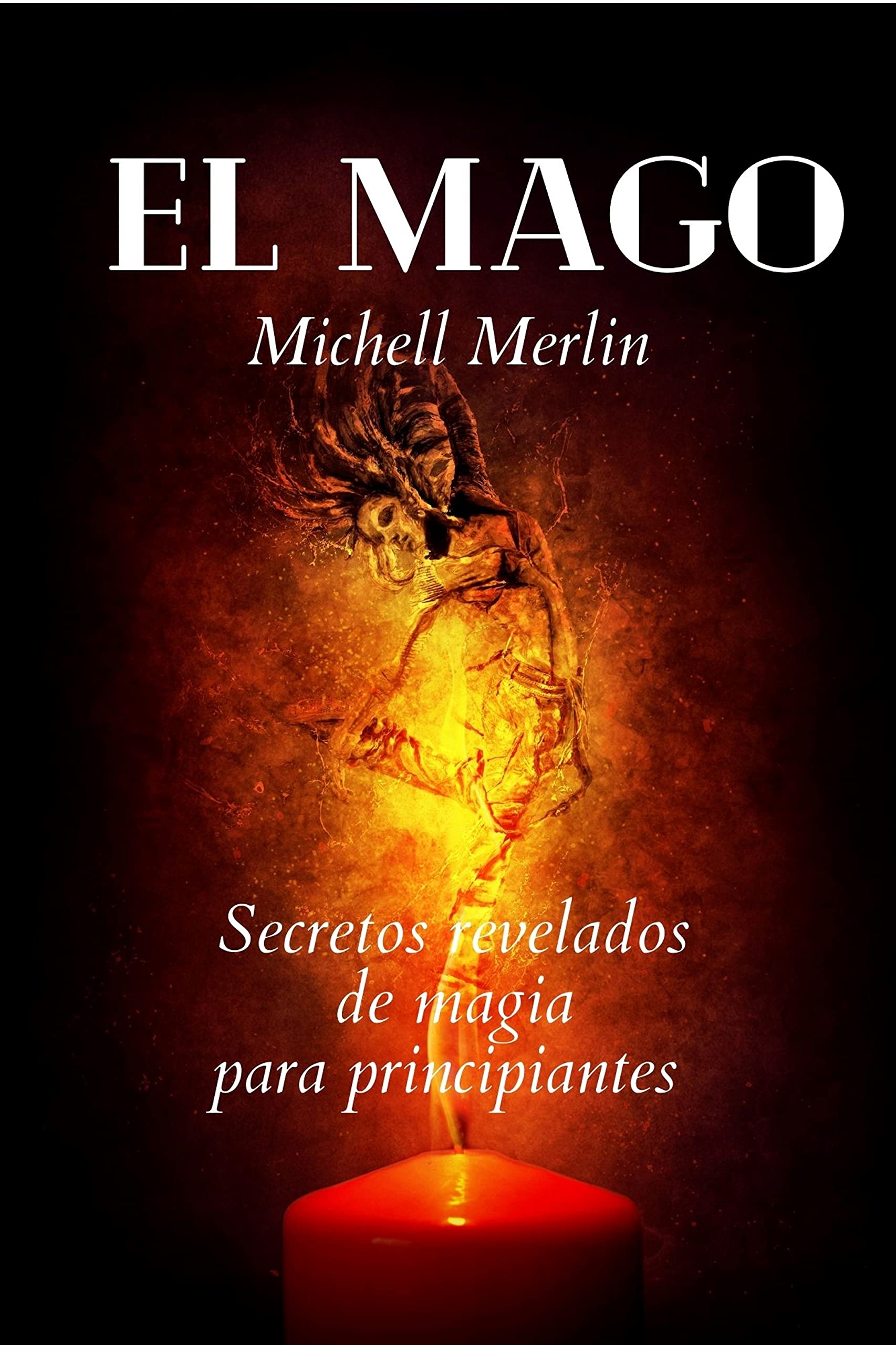EL MAGO: ¡Secretos y Rituales de Magia y Brujería para Principiantes ...