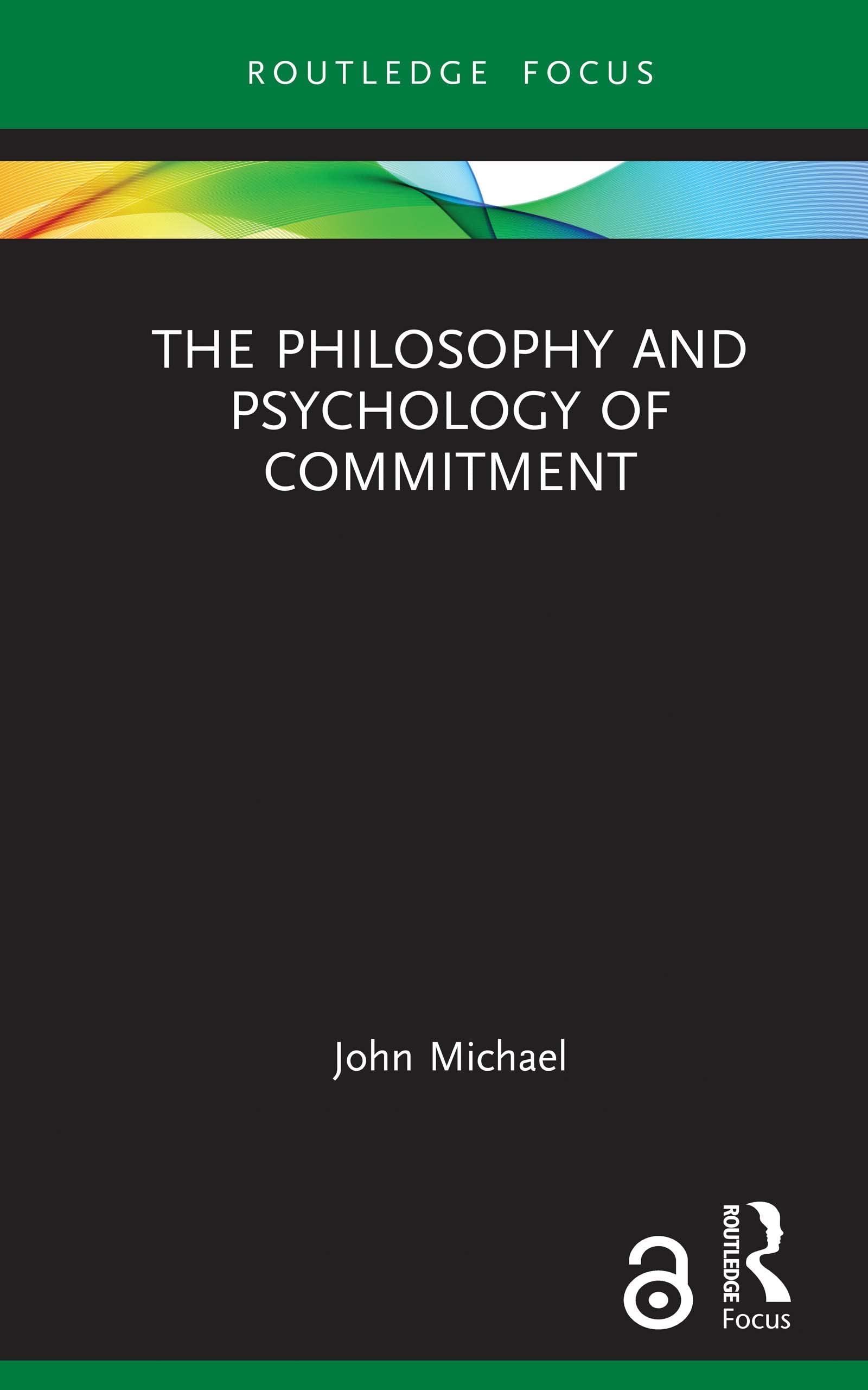 The Philosophy and Psychology of Commitment by John Michael | Goodreads