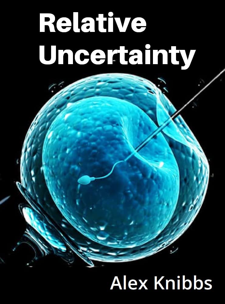 Relative Uncertainty by Alex Knibbs | Goodreads
