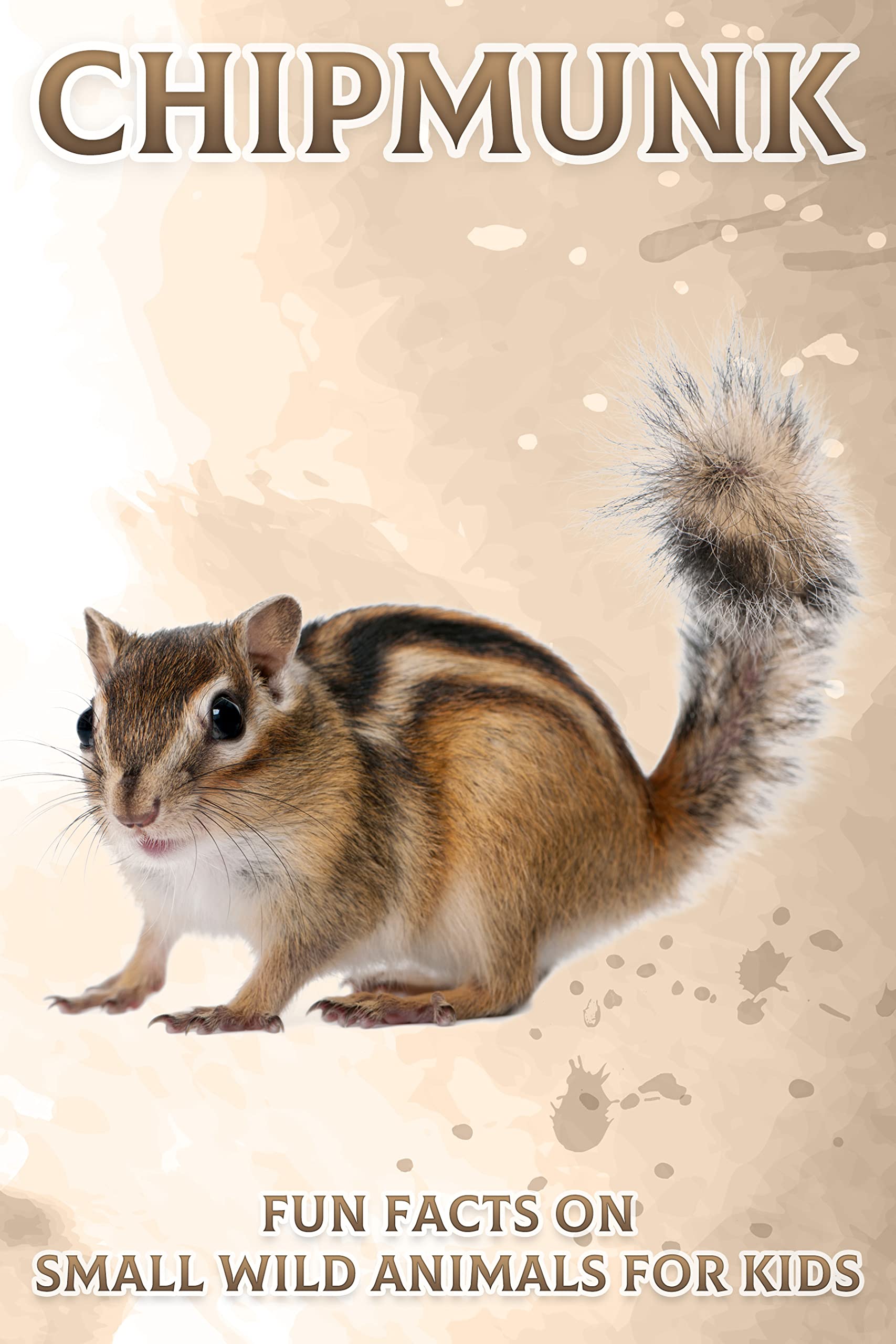 Chipmunk: Fun Facts on Small Wild Animals for Kids #2 by Michelle ...