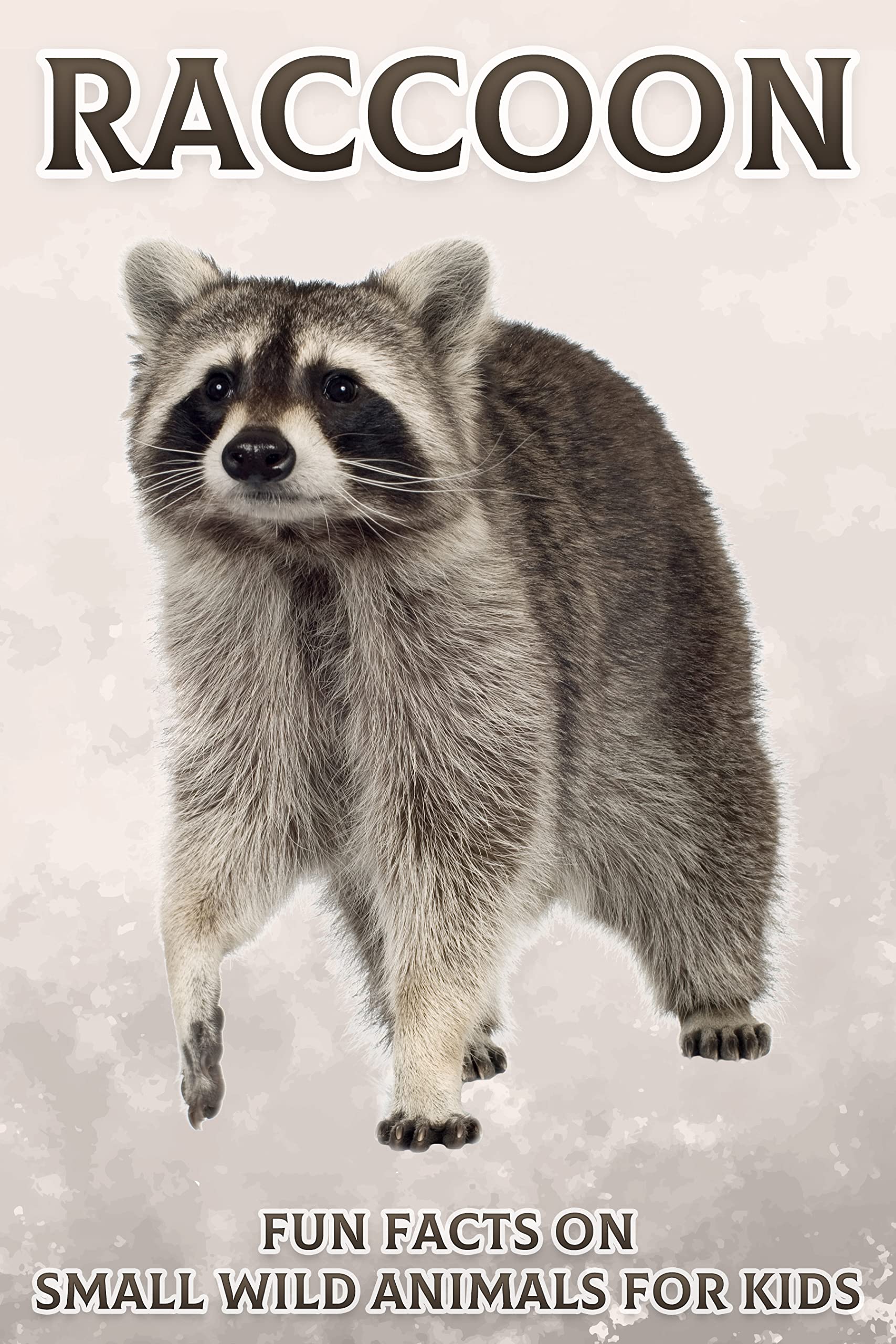 Raccoons: Fun Facts on Small Wild Animals for Kids #3 by Michelle ...