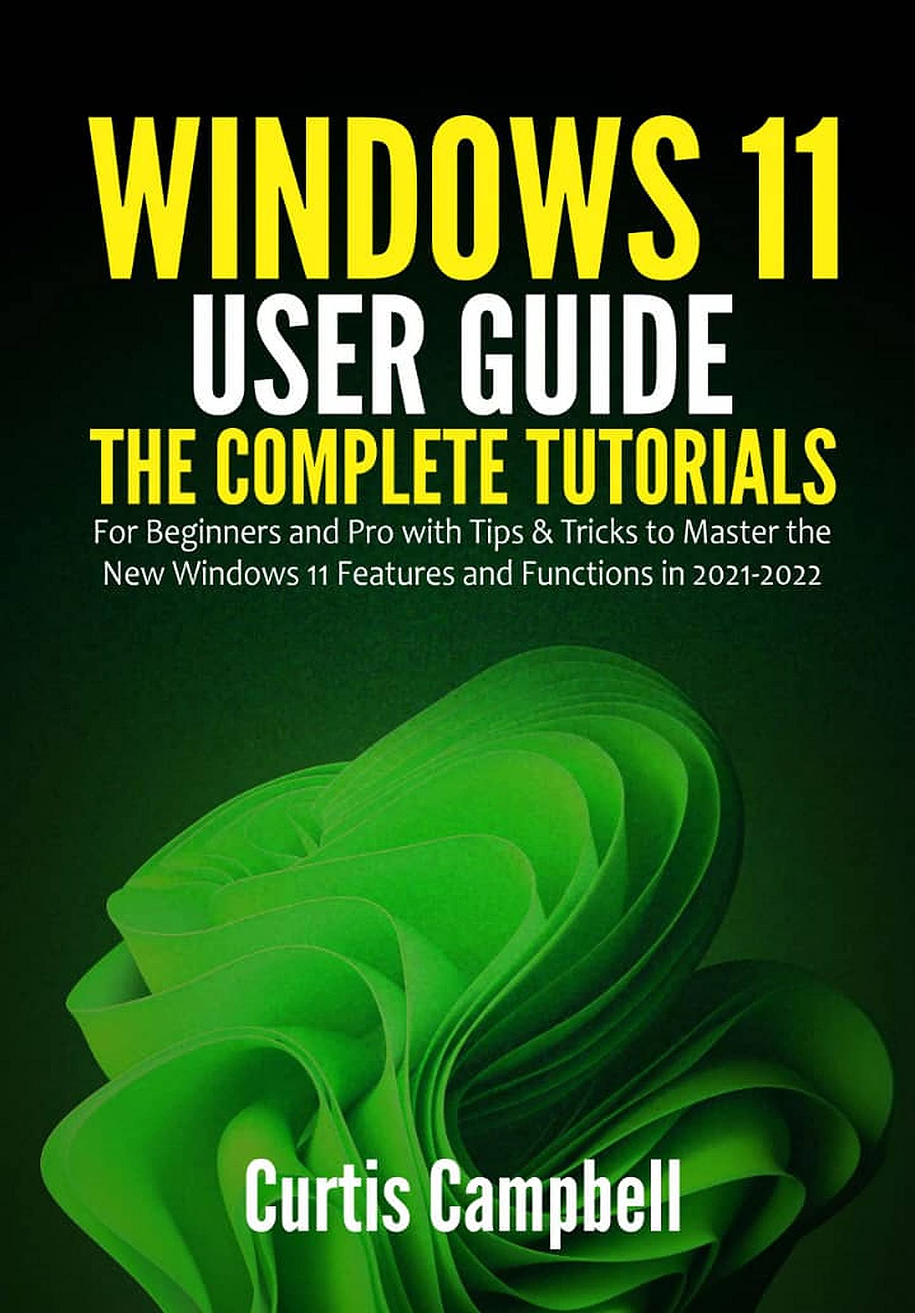 Windows 11 User Guide: The Complete Tutorials for Beginners and Pro ...