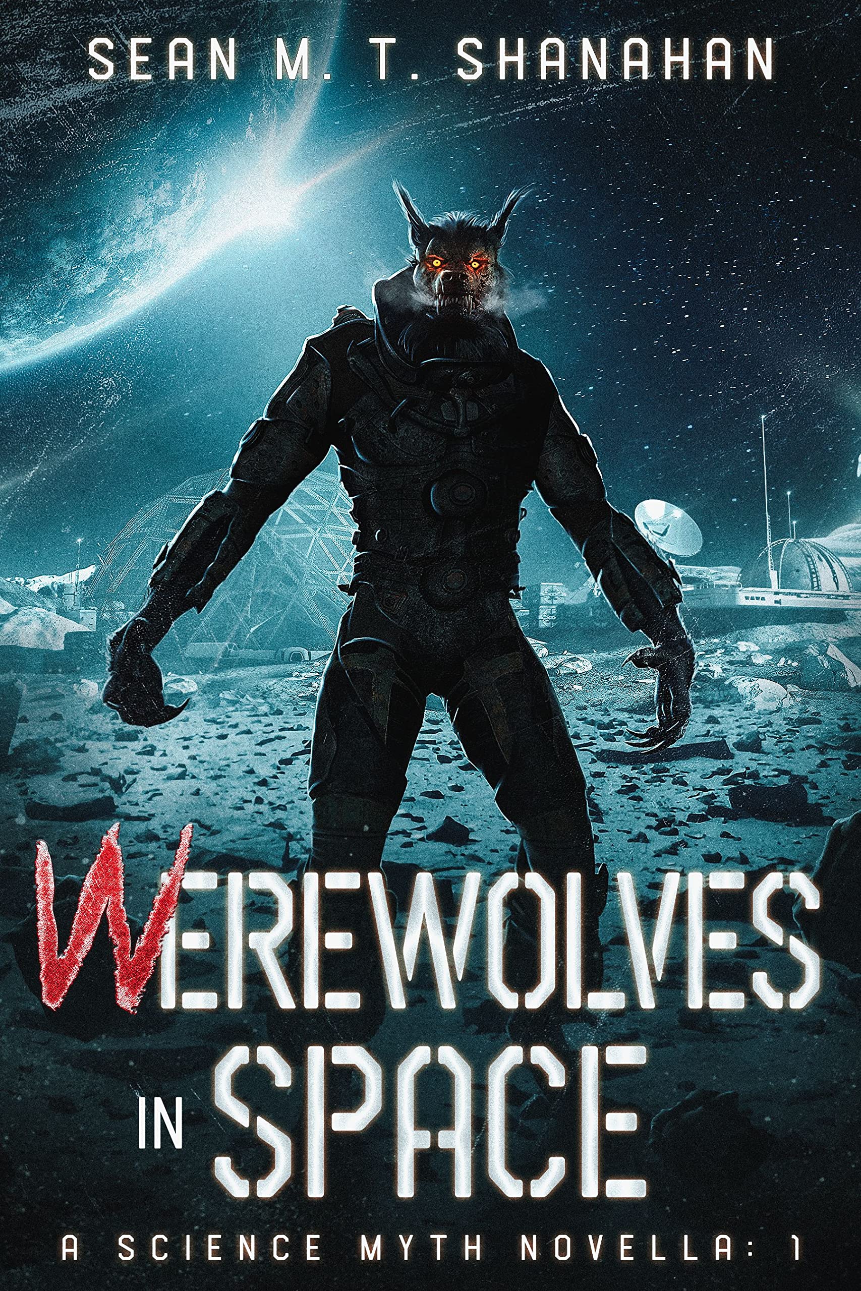 Werewolves In Space (The Science Myth Saga #1) by Sean M.T. Shanahan ...