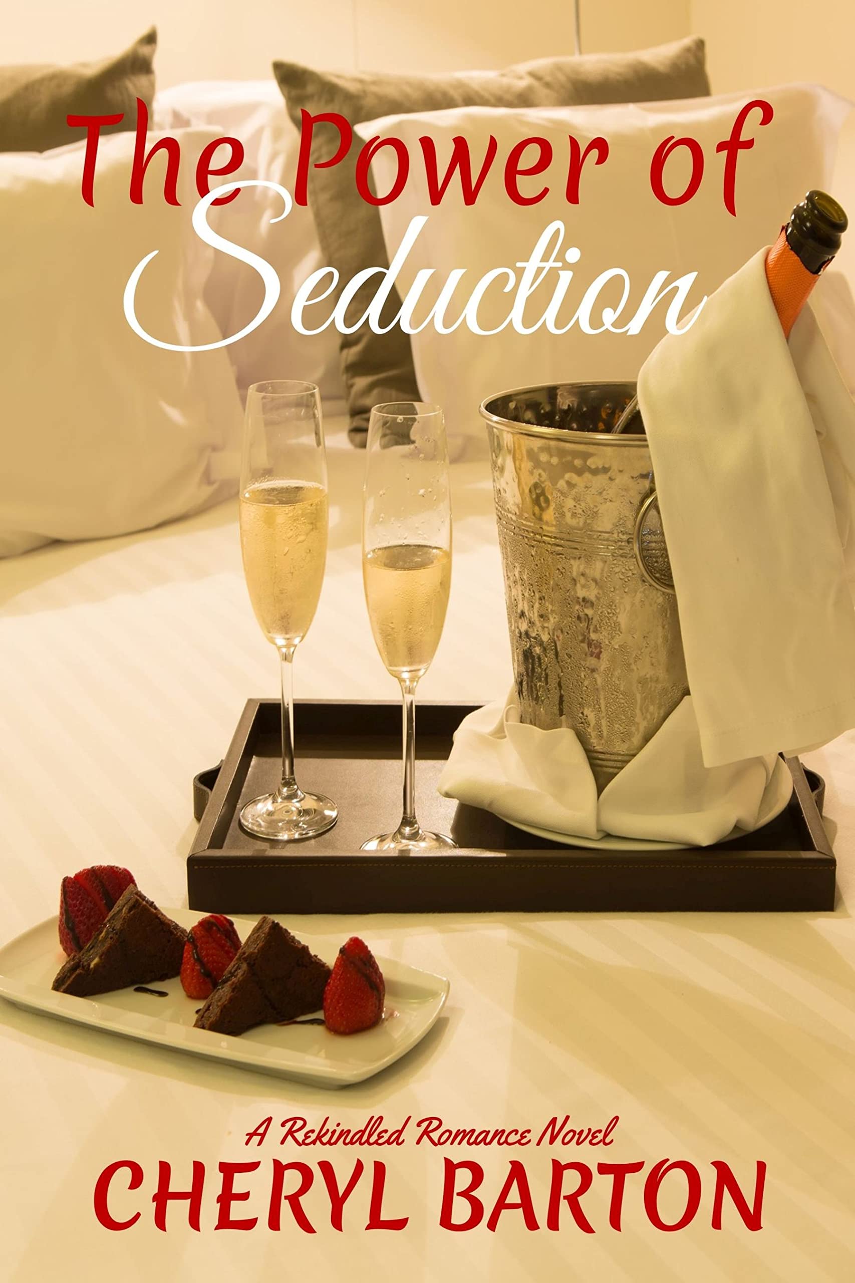 The Power of Seduction: a Rekindled Romance Novel by Cheryl Barton ...