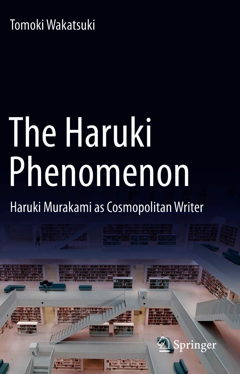 The Haruki Phenomenon: Haruki Murakami as Cosmopolitan Writer by Tomoki ...