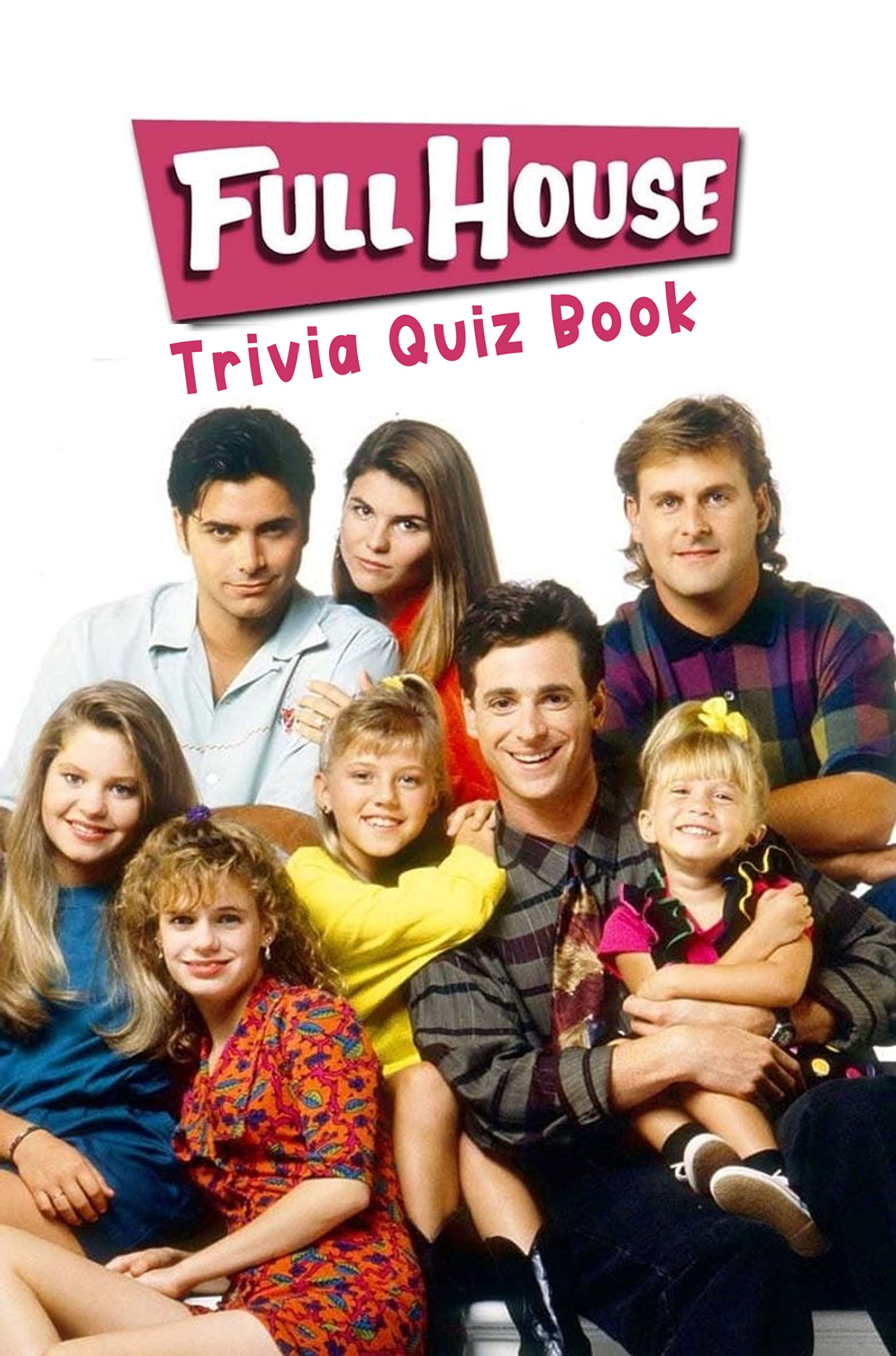 Full House: Trivia Quiz Book by Stephanie McKethan | Goodreads