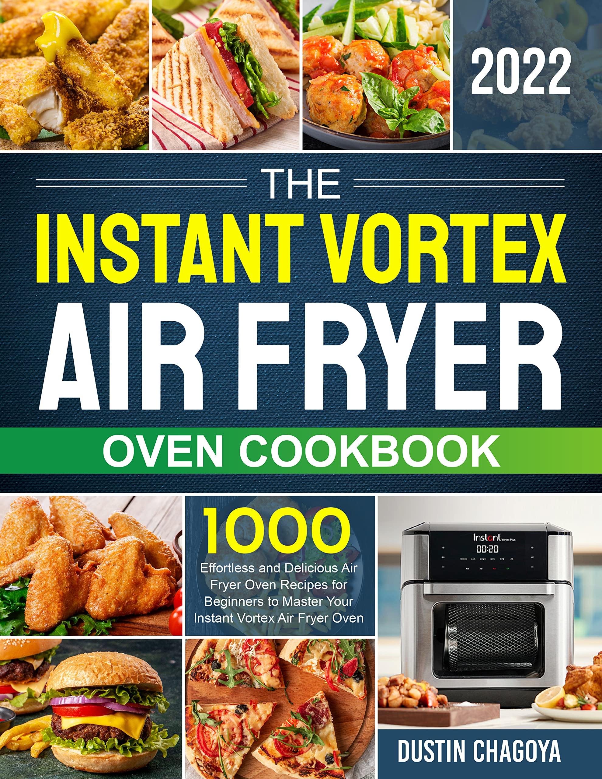 The Instant Vortex Air Fryer Oven Cookbook : 1000 Effortless and ...