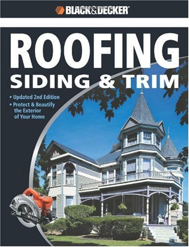 Black & Decker Complete Guide to Roofing Siding & Trim: Updated 2nd ...