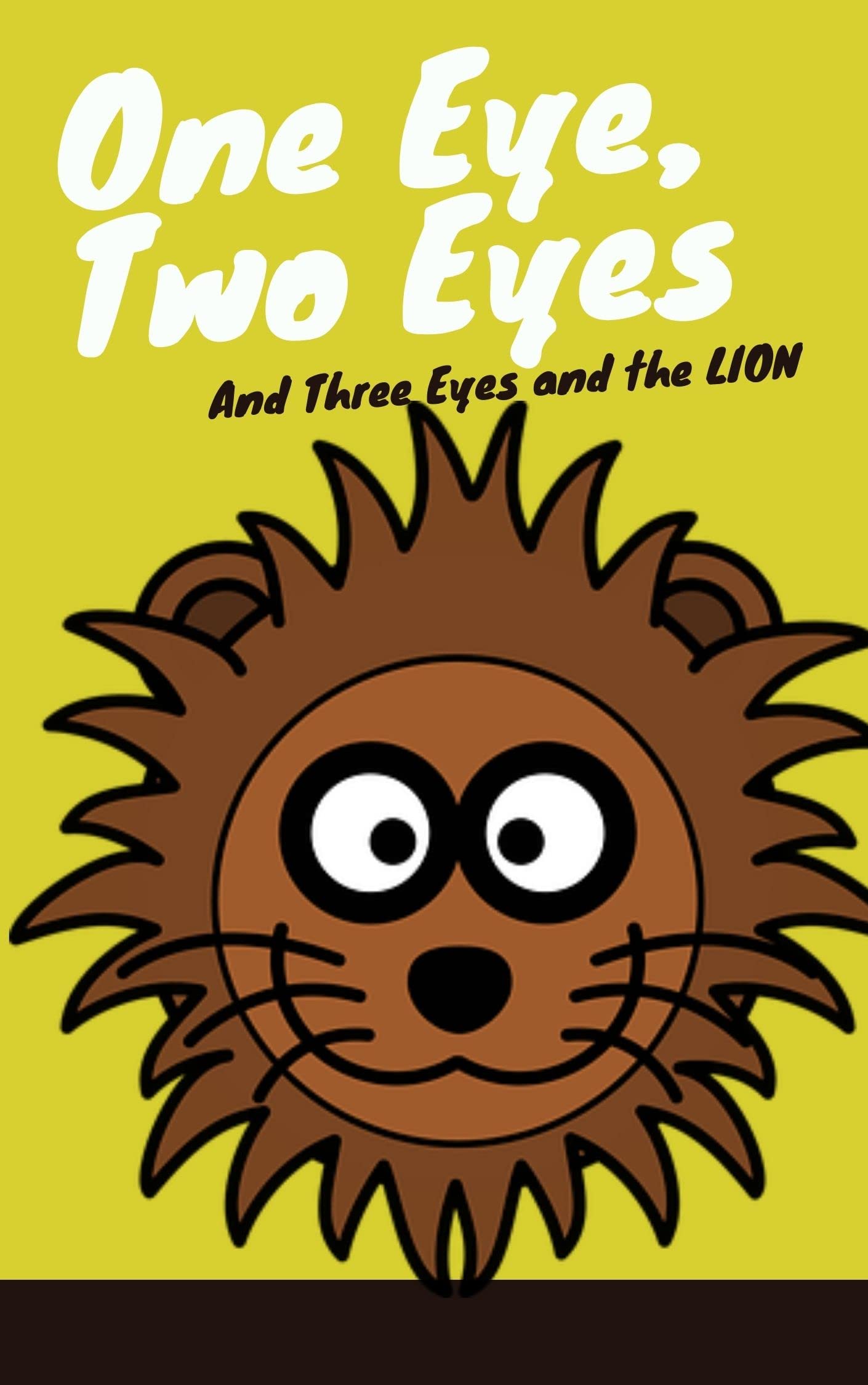 Children's book: One Eye, Two Eyes And Three Eyes and the LION - A ...