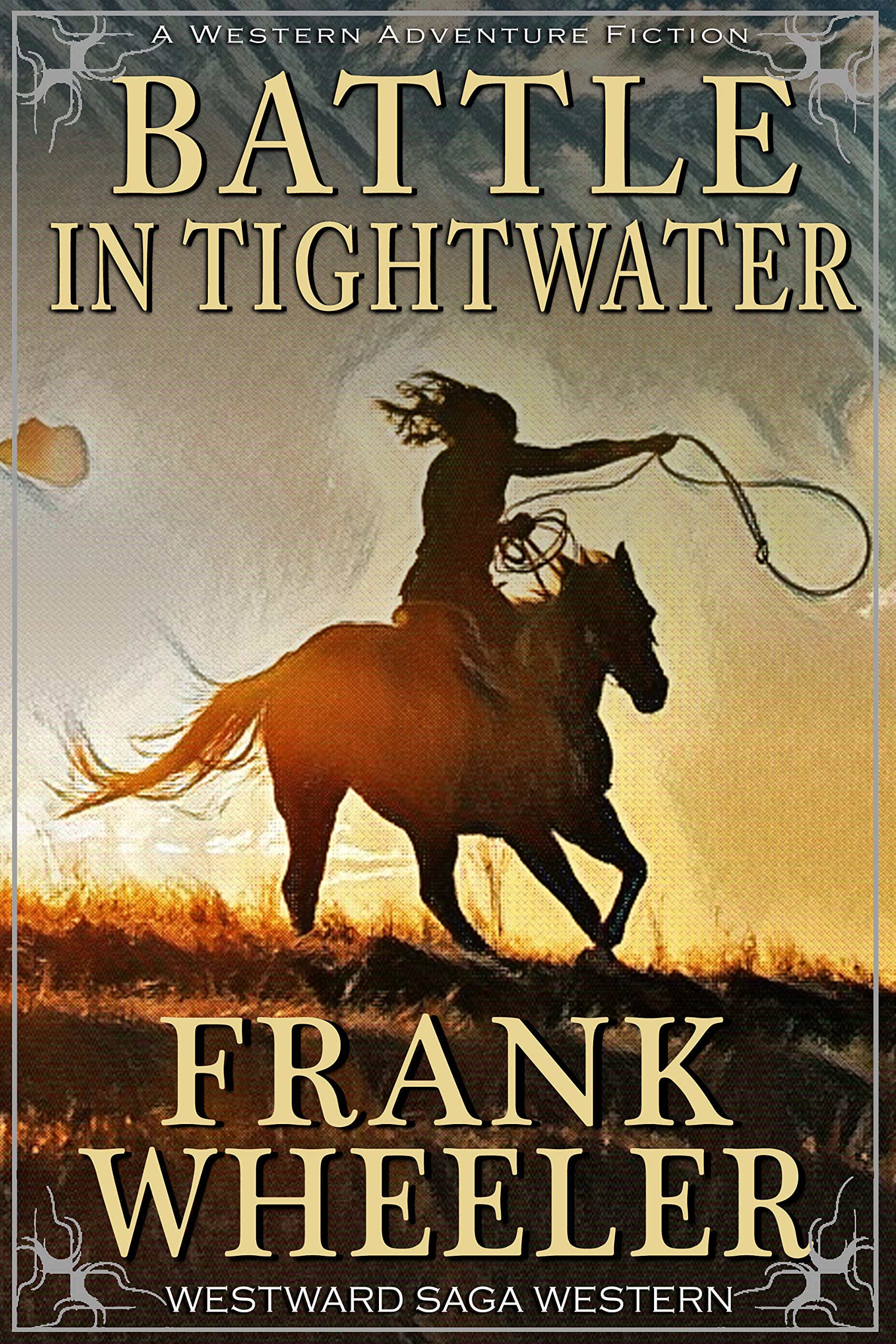 Battle in Tightwater : A Classic Western Adventure by Frank Wheeler ...