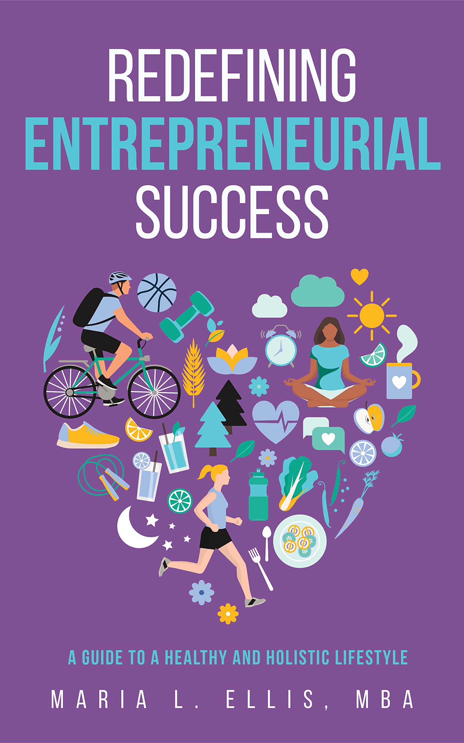 Redefining Entrepreneurial Success: A Guide to a Healthy and Holistic ...