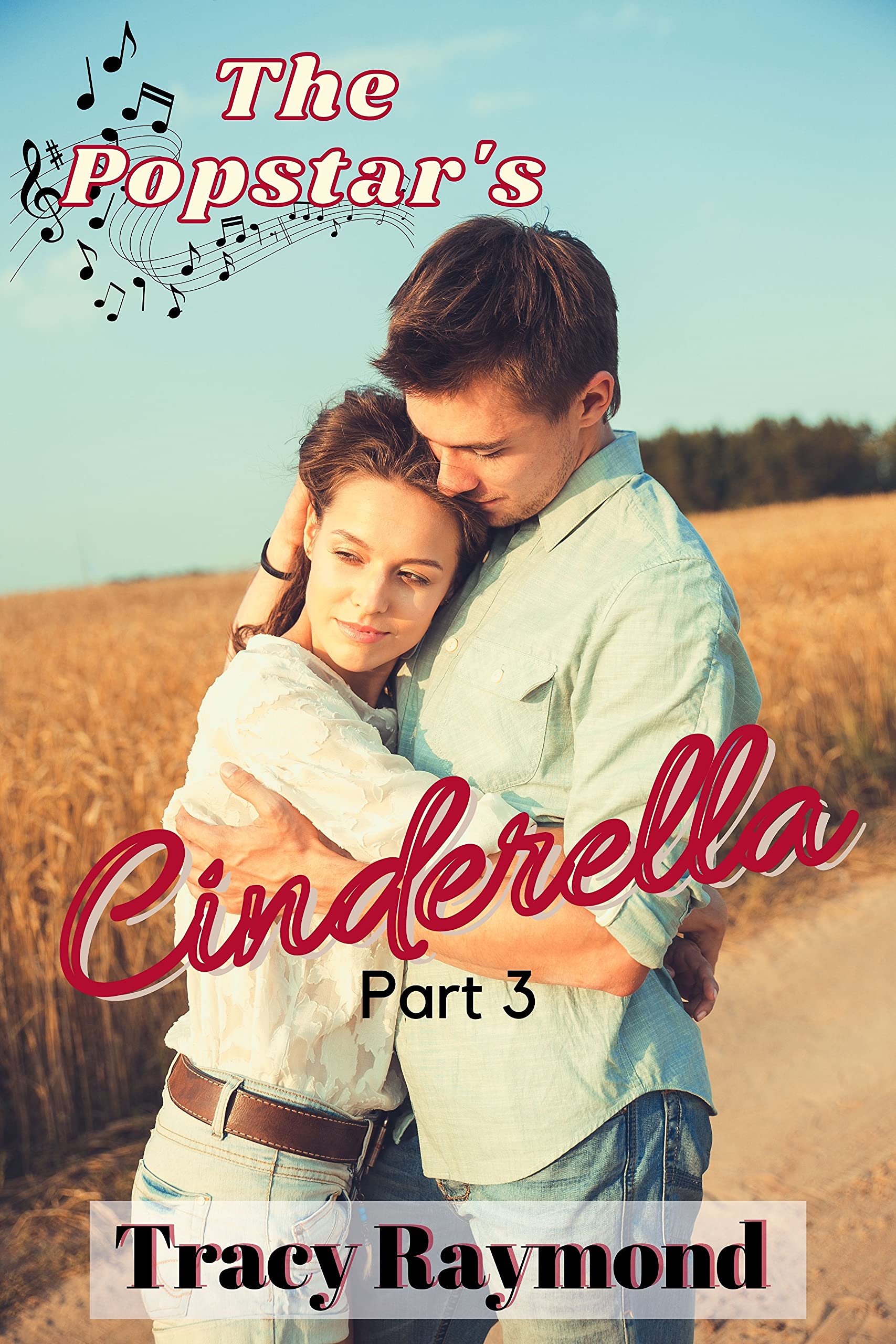 The Popstar's Cinderella: Part Three by Tracy Raymond | Goodreads
