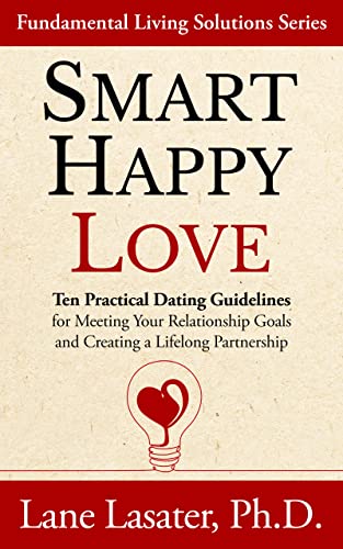 Smart Happy Love: Ten Practical Dating Guidelines for Meeting Your ...