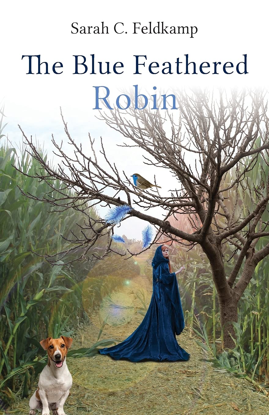 The Blue Feathered Robin by Sarah C. Feldkamp | Goodreads