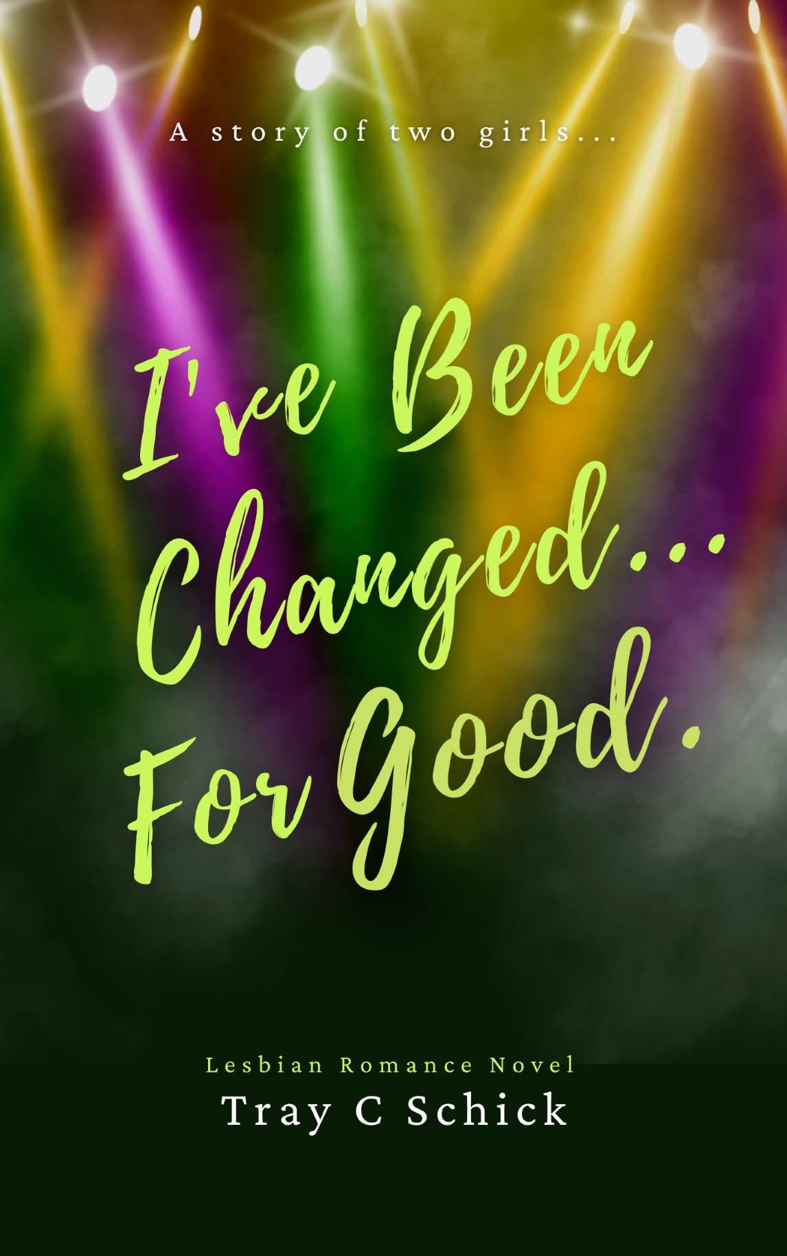 Changed for Good by Tray C Schick | Goodreads