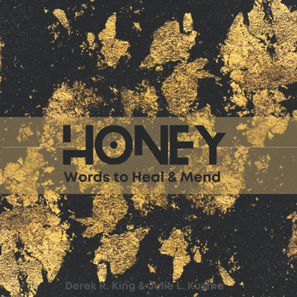 Honey: Words to Heal & Mend by Derek R. King | Goodreads