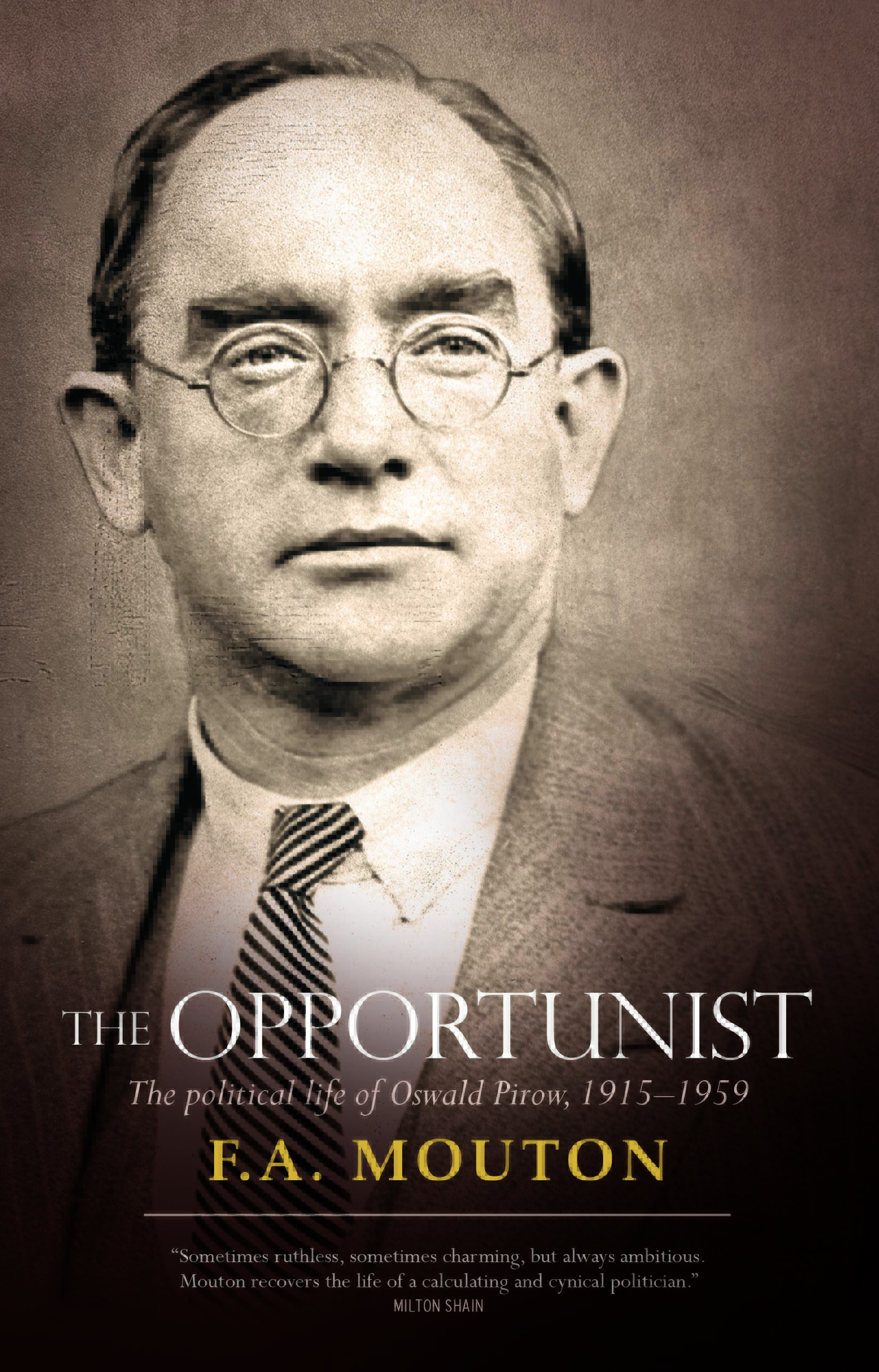 The opportunist: The political life of Oswald Pirow, 1915–1959 by F.A ...